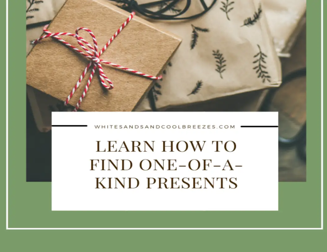 How to Find One-of-a-Kind Presents - White Sands and Cool Breezes