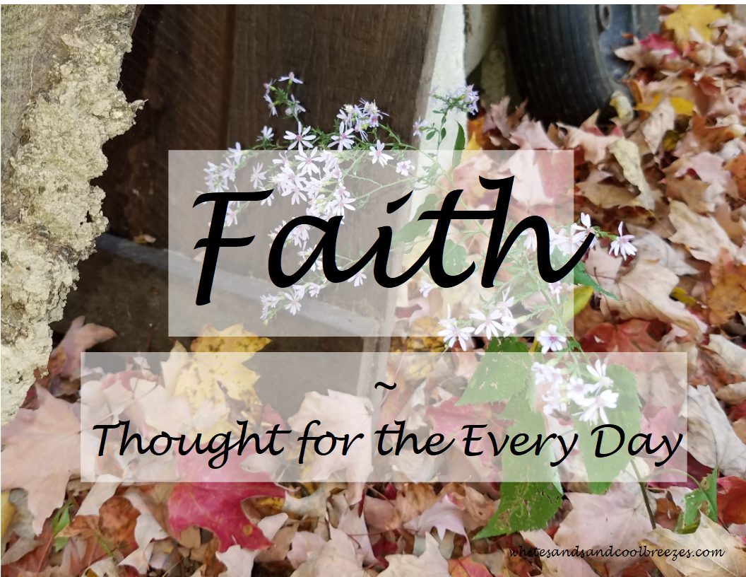 Faith - Thought For The Every Day - White Sands and Cool Breezes