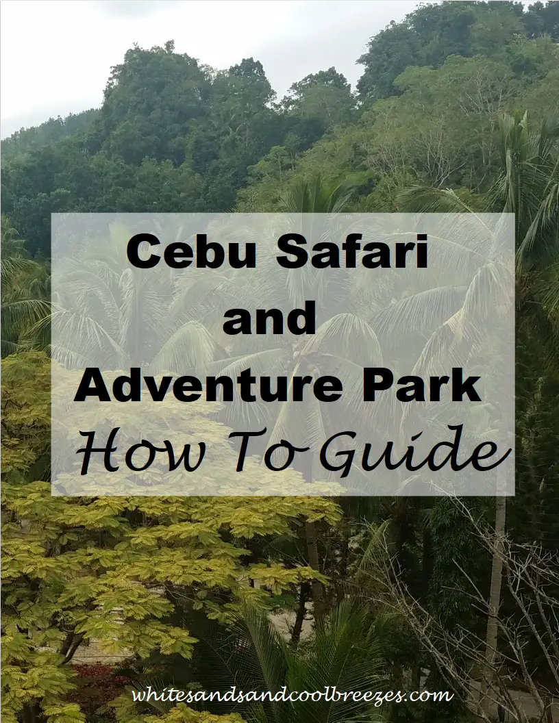 The Cebu Safari And Adventure Park How To Guide - White Sands and Cool ...