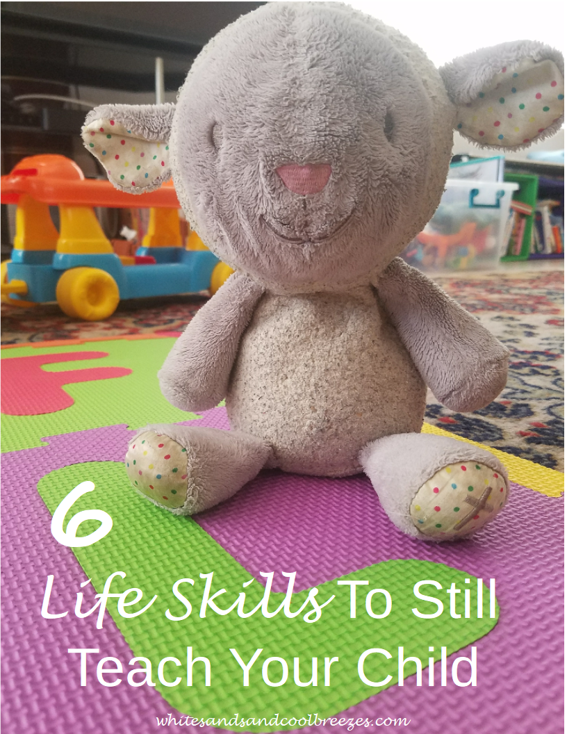 6 Life Skills To Still Teach Your Child - White Sands and Cool Breezes
