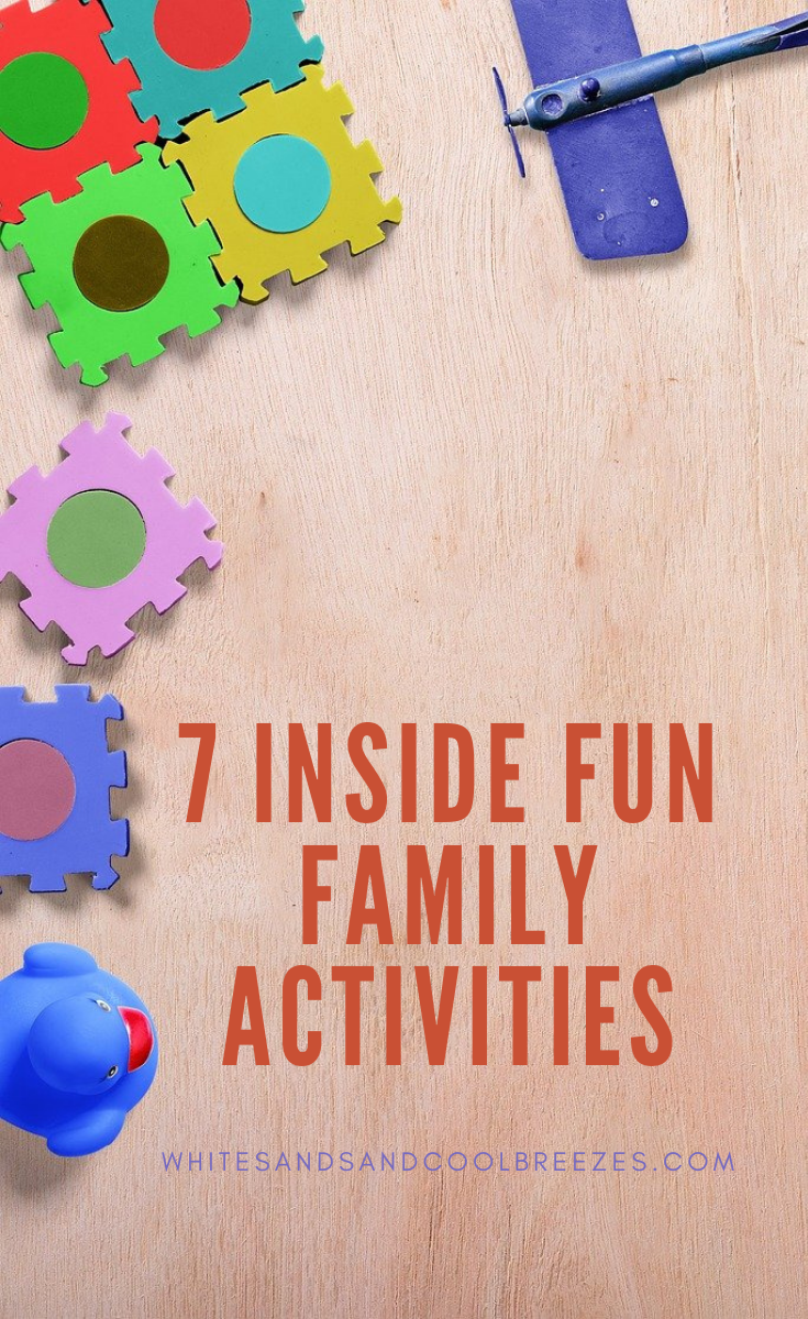 7 Inside Fun Family Activities - White Sands and Cool Breezes
