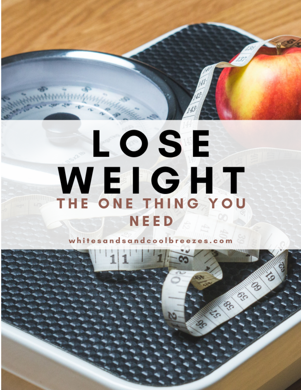 Lose Weight: The One Thing You Need - White Sands and Cool Breezes