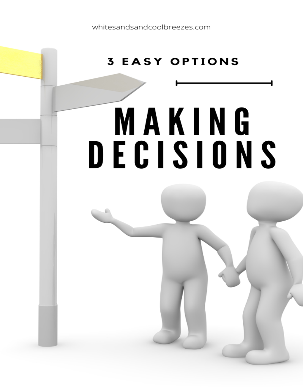 Making A Decision: 3 Easy Choices - White Sands and Cool Breezes
