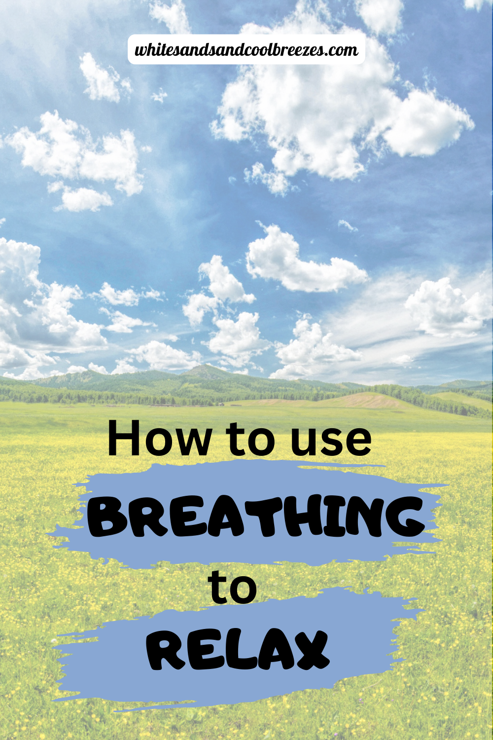 How to Breathe to Relax - White Sands and Cool Breezes